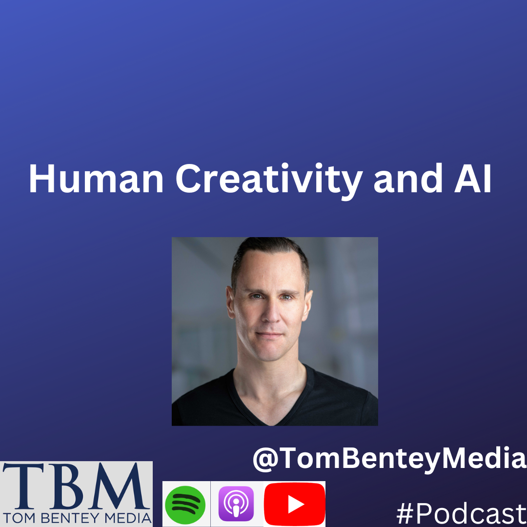 HUMAN CREATIVITY WITH AI – Tom Bentey Media Podcast